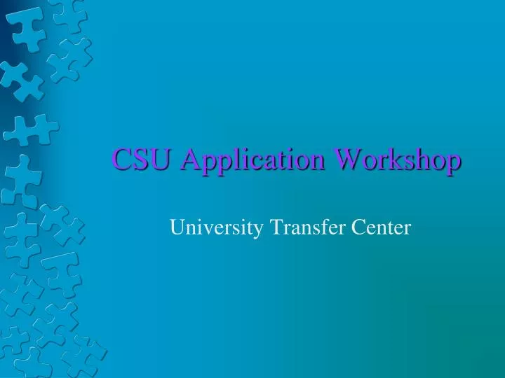 PPT - CSU Application Workshop PowerPoint Presentation, free download ... PPT - CSU Application Workshop PowerPoint Presentation, free download ...