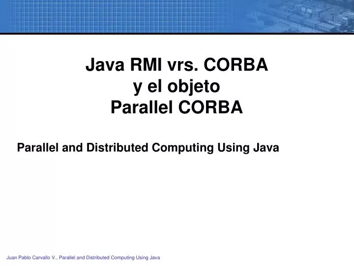 Ppt Java Rmi Vrs Corba Y El Objeto Parallel Corba Parallel And Distributed Computing Using 9223