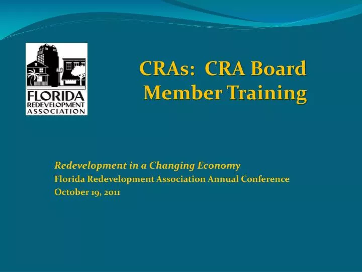 PPT - CRAs: CRA Board Member Training Redevelopment in a Changing ...