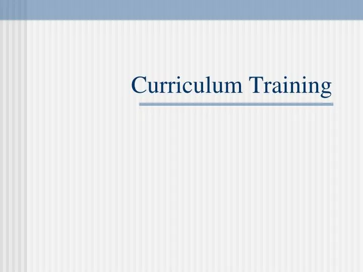 PPT - Curriculum Training PowerPoint Presentation, free download - ID ...