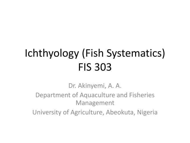PPT - Ichthyology (Fish Systematics) FIS 303 PowerPoint Presentation ...