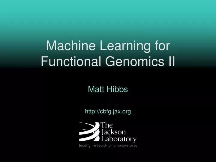 PPT - Machine Learning for Functional Genomics II PowerPoint Presentation - ID:3732663