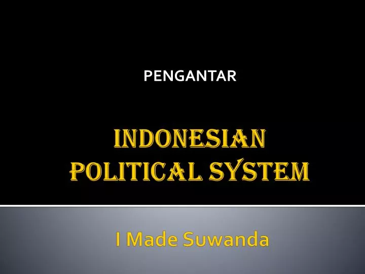 PPT - IndoNEsian political system I Made Suwanda PowerPoint ...