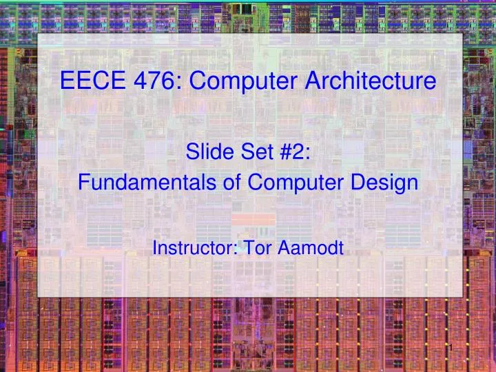 PPT - EECE 476: Computer Architecture Slide Set #2: Fundamentals of ...