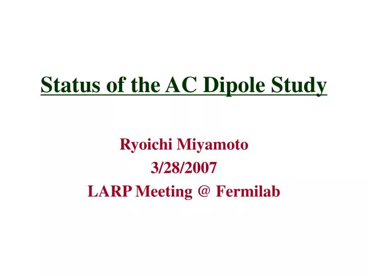 PPT - Status of the AC Dipole Study PowerPoint Presentation, free download - ID:3733366