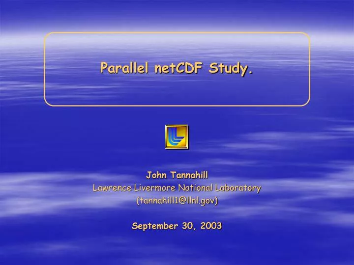 PPT - Parallel netCDF Study. PowerPoint Presentation, free download - ID:3733535
