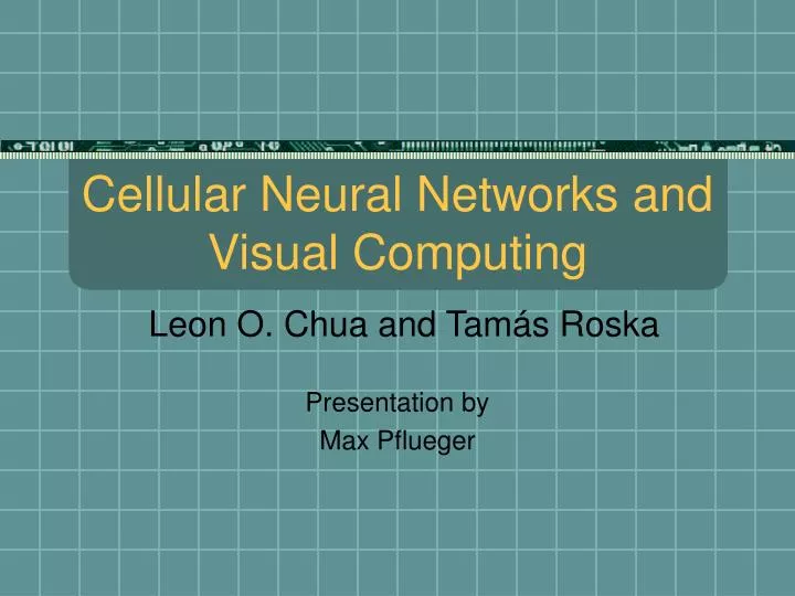 PPT - Cellular Neural Networks and Visual Computing PowerPoint Presentation - ID:3736506