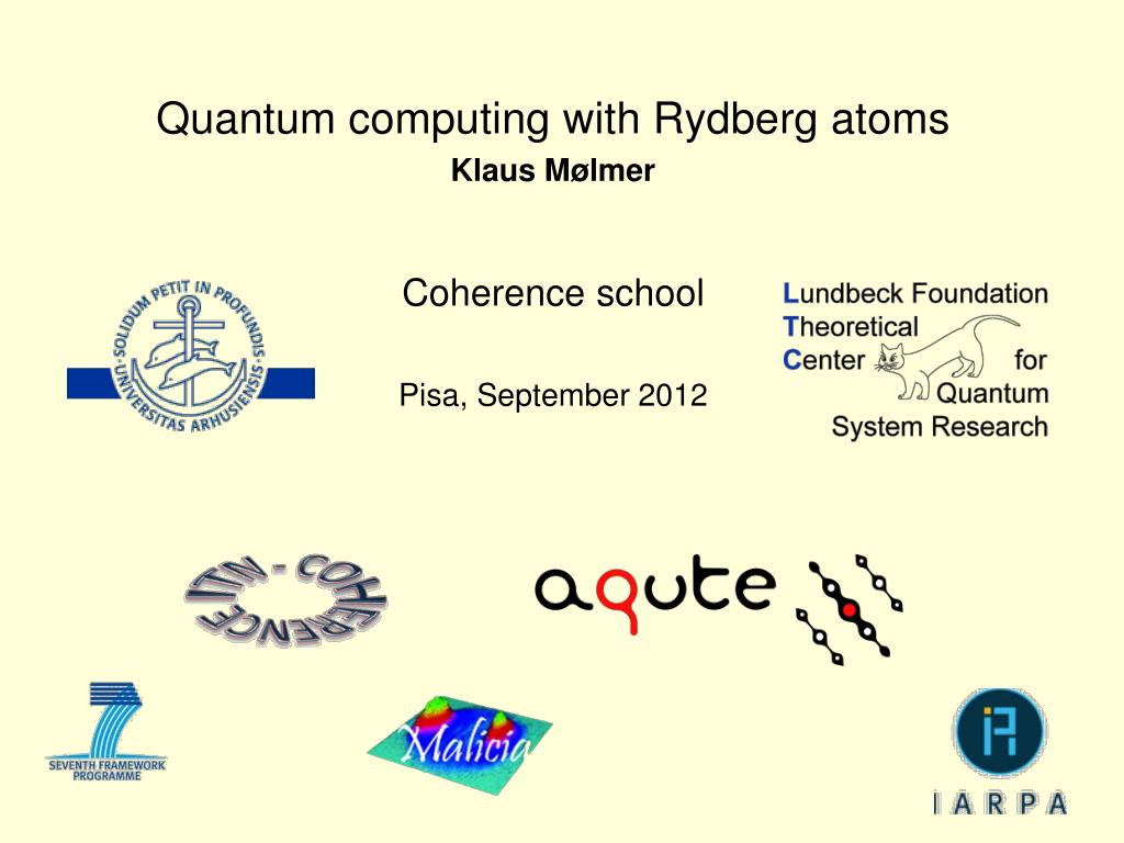 PPT - Quantum computing with Rydberg atoms Klaus Mølmer Coherence school Pisa, September 2012 ...