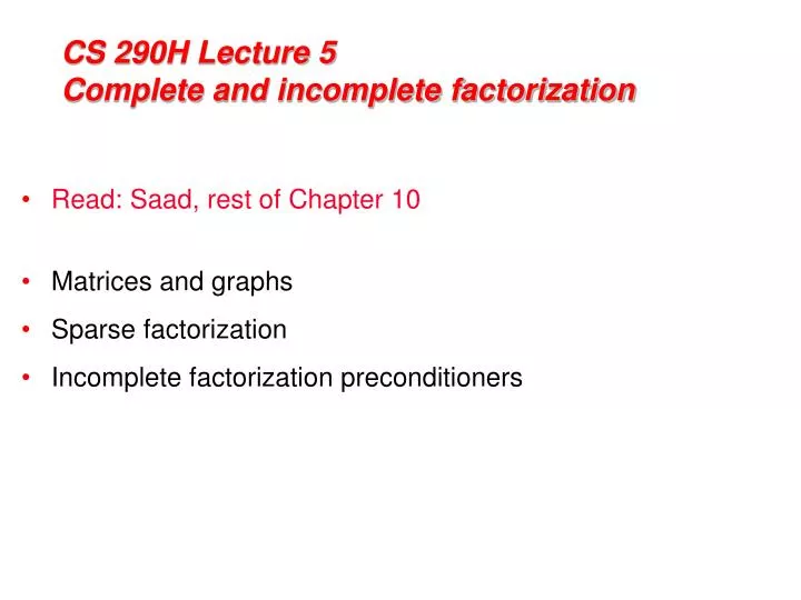 Ppt Cs 290h Lecture 5 Complete And Incomplete Factorization Powerpoint Presentation Id 3737369
