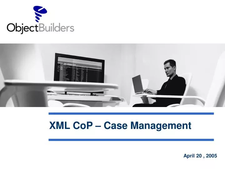 PPT - XML CoP – Case Management PowerPoint Presentation, free download ...