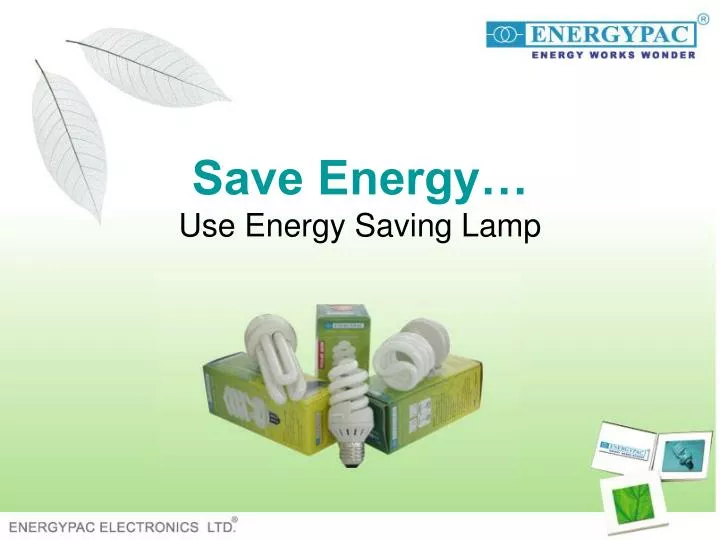 PPT - Save Energy… Use Energy Saving Lamp PowerPoint Presentation, free ...