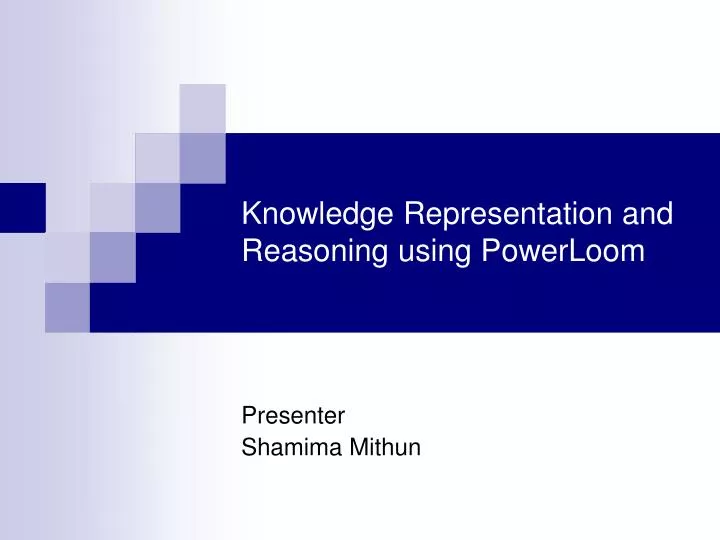 PPT - Knowledge Representation and Reasoning using PowerLoom PowerPoint ...