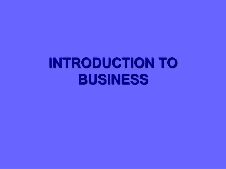 PPT - INTRODUCTION TO BUSINESS PowerPoint Presentation, free download ...