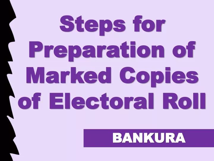 PPT - Steps for Preparation of Marked Copies of Electoral Roll ...