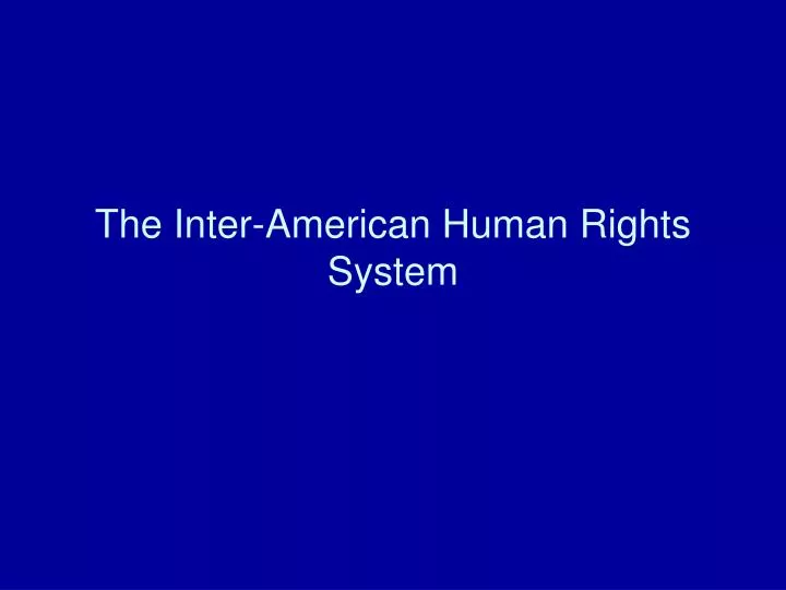 PPT - The Inter-American Human Rights System PowerPoint Presentation ...