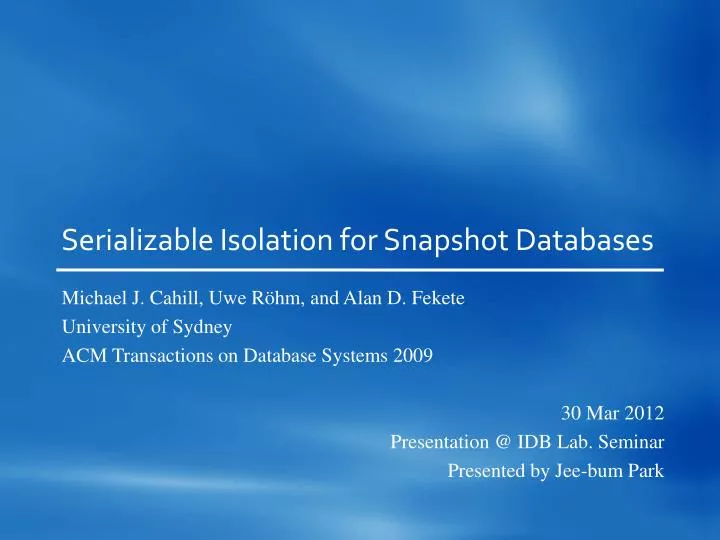 PPT - Serializable Isolation for Snapshot Databases PowerPoint ...