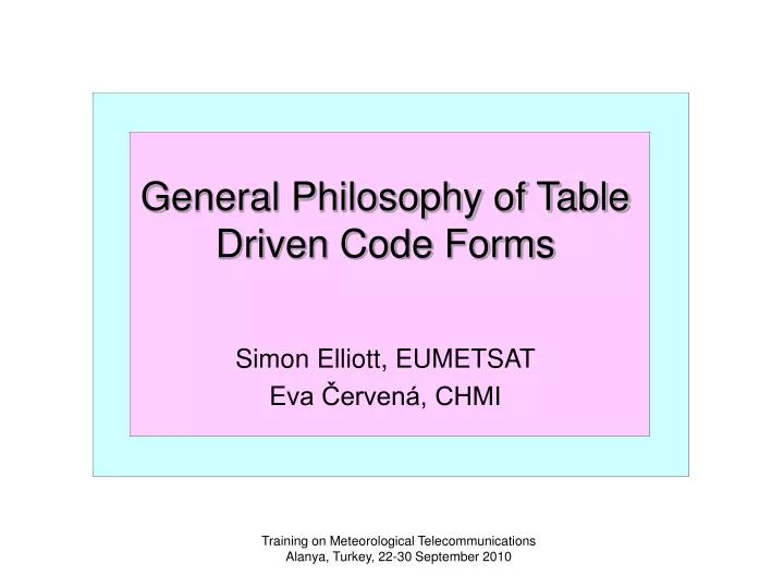 PPT - General Philosophy of Table Driven Code Forms PowerPoint ...