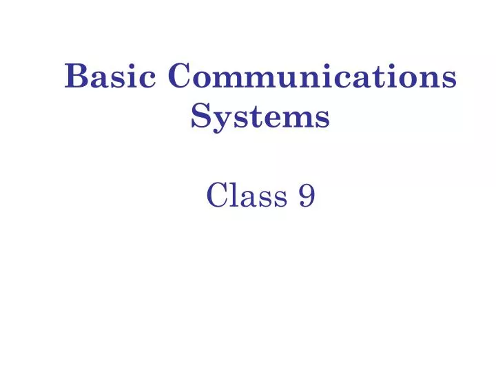 PPT - Basic Communications Systems Class 9 PowerPoint Presentation ...