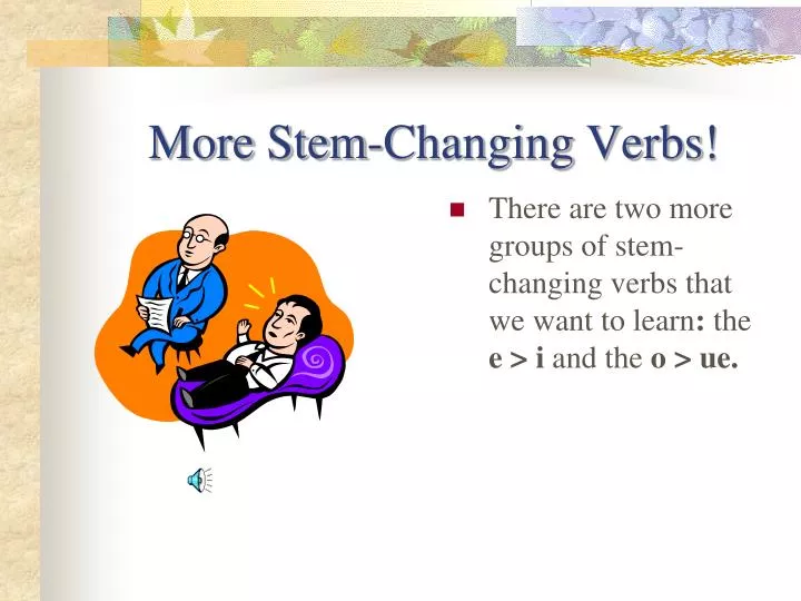 PPT - More Stem-Changing Verbs! PowerPoint Presentation, free download ...