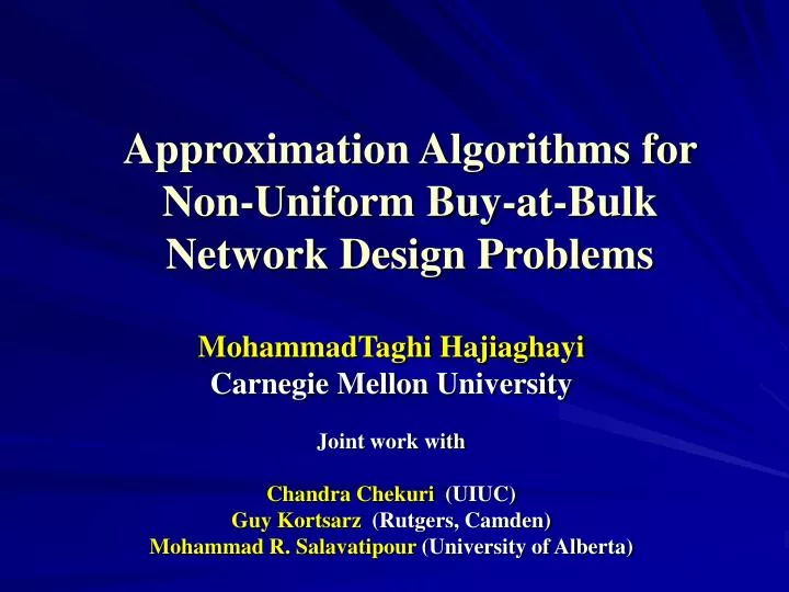 PPT - Approximation Algorithms for Non-Uniform Buy-at-Bulk Network Design Problems PowerPoint ...