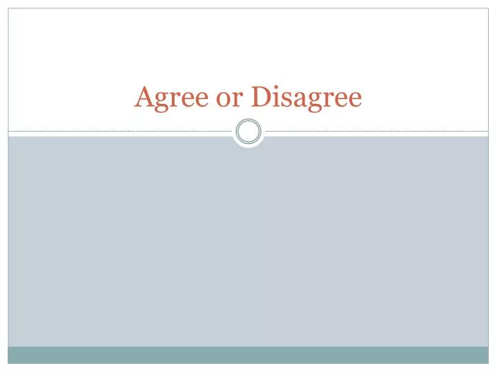 PPT - Agree or Disagree PowerPoint Presentation, free download - ID:3746995