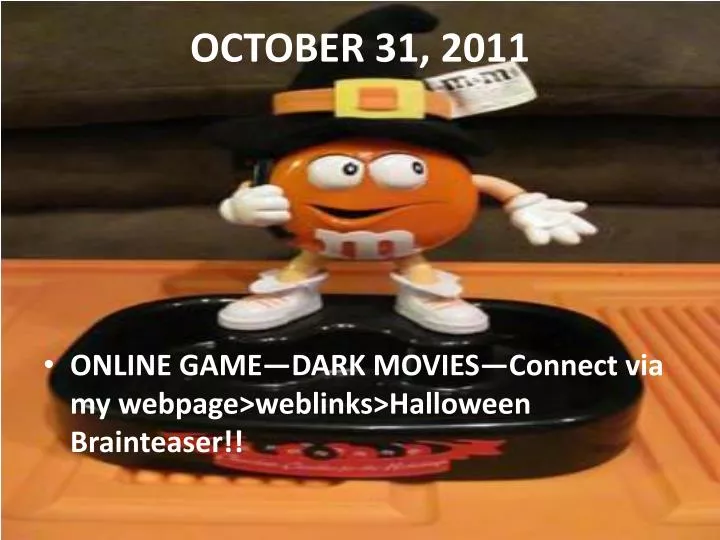 PPT - OCTOBER 31, 2011 PowerPoint Presentation, free download - ID:3747238