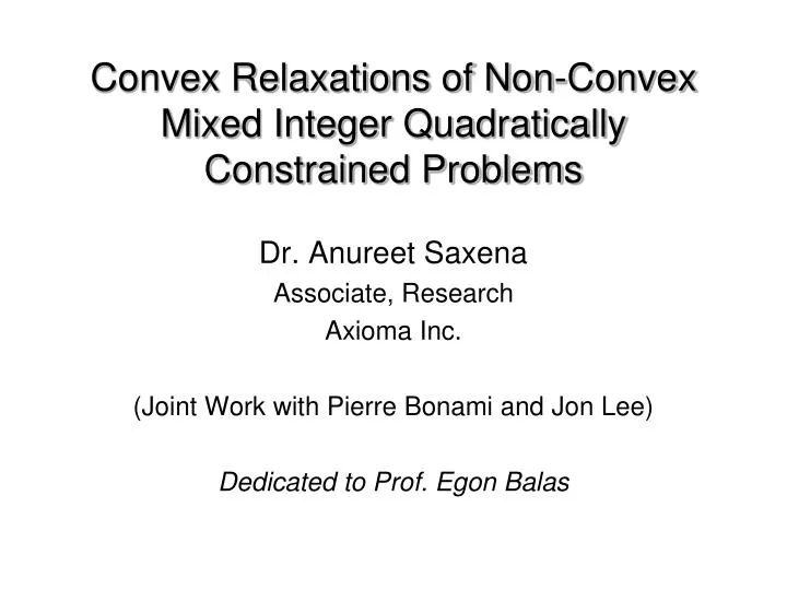 PPT - Convex Relaxations of Non-Convex Mixed Integer Quadratically Constrained Problems ...