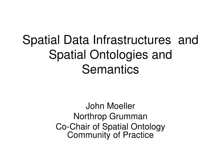 PPT - Spatial Data Infrastructures and Spatial Ontologies and Semantics ...