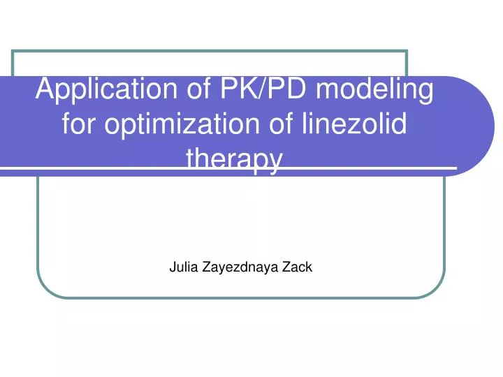 PPT - Application of PK/PD modeling for optimization of linezolid ... PPT - Application of PK/PD modeling for optimization of linezolid ...