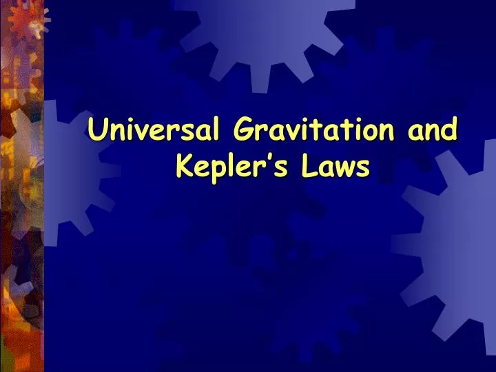PPT - Universal Gravitation and Kepler’s Laws PowerPoint Presentation ...