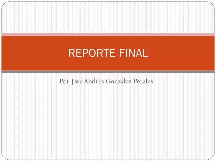 PPT - REPORTE FINAL PowerPoint Presentation, free download - ID:3751053