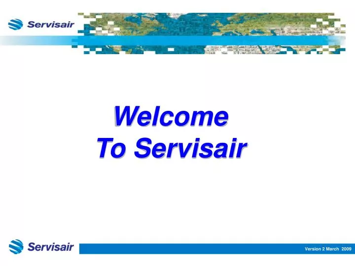 PPT - Welcome To Servisair PowerPoint Presentation, free download - ID:3752230