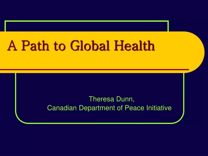 PPT - A Path to Global Health PowerPoint Presentation, free download ...