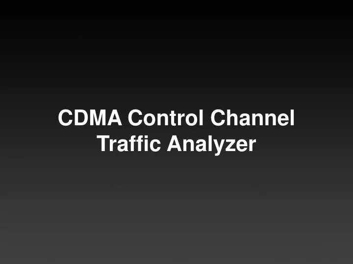 PPT - CDMA Control Channel Traffic Analyzer PowerPoint Presentation ...