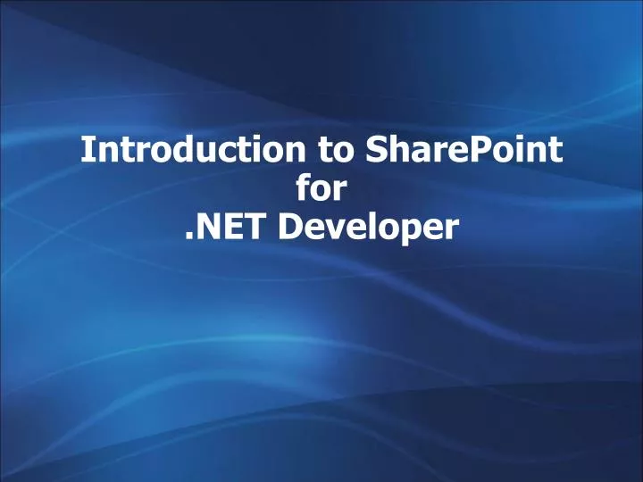 PPT - Introduction to SharePoint for .NET Developer PowerPoint Presentation - ID:3753800