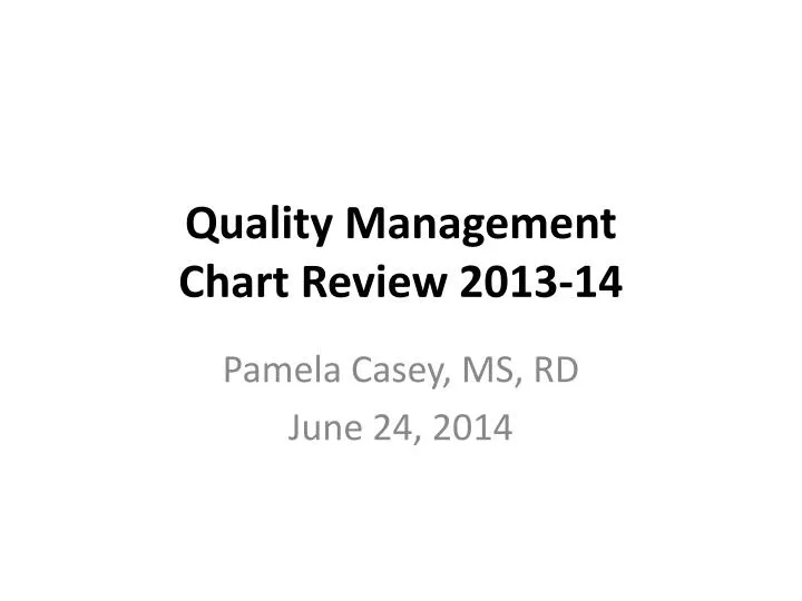 PPT - Quality Management Chart Review 2013-14 PowerPoint Presentation ...