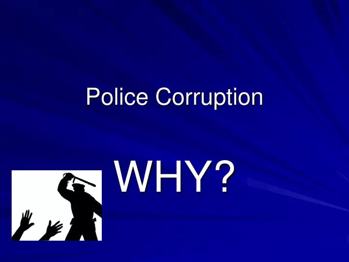 PPT - Police Corruption PowerPoint Presentation, free download - ID:3755119