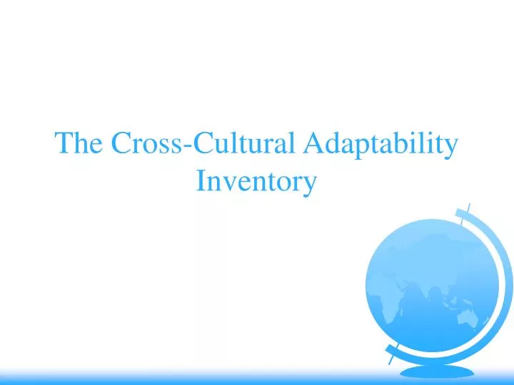 PPT - The Cross-Cultural Adaptability Inventory PowerPoint Presentation ...