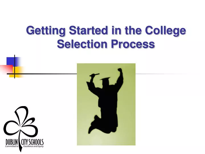 PPT - Getting Started in the College Selection Process PowerPoint ...