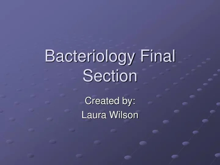 PPT - Bacteriology Final Section PowerPoint Presentation, free download ...