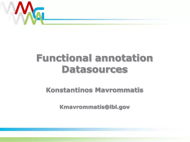 PPT - Functional annotation Datasources Konstantinos Mavrommatis Kmavrommatis@lbl PowerPoint ...