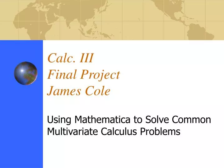 PPT - Calc. III Final Project James Cole PowerPoint Presentation, free ...