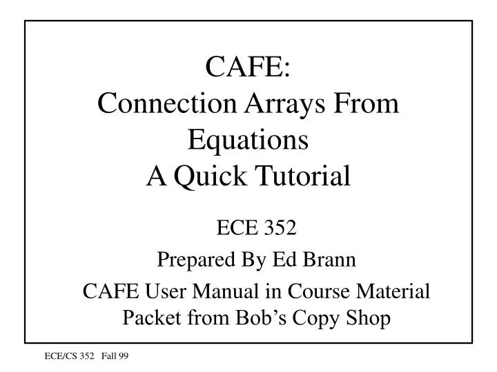 PPT - CAFE: Connection Arrays From Equations A Quick Tutorial ...