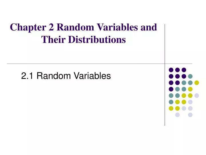 PPT - Chapter 2 Random Variables and Their Distributions PowerPoint Presentation - ID:3761613