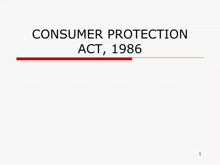 PPT - CONSUMER PROTECTION ACT, 1986 PowerPoint Presentation, free ...