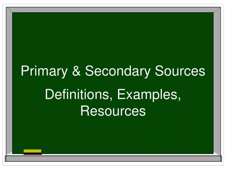 PPT - Primary & Secondary Sources PowerPoint Presentation, free ... PPT - Primary & Secondary Sources PowerPoint Presentation, free ...