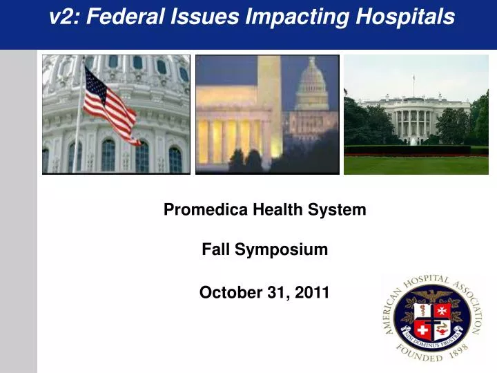 PPT - v2: Federal Issues Impacting Hospitals PowerPoint Presentation ...