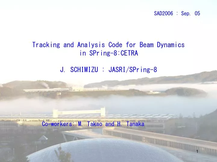 PPT - Tracking and Analysis Code for Beam Dynamics in SPring-8:CETRA J. SCHIMIZU : JASRI /SPring ...