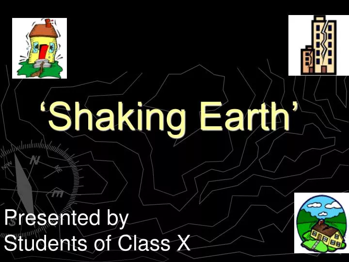 PPT - ‘Shaking Earth’ PowerPoint Presentation, free download - ID:3763724