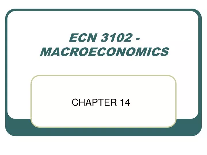 PPT - ECN 3102 - MACROECONOMICS PowerPoint Presentation, free download ...